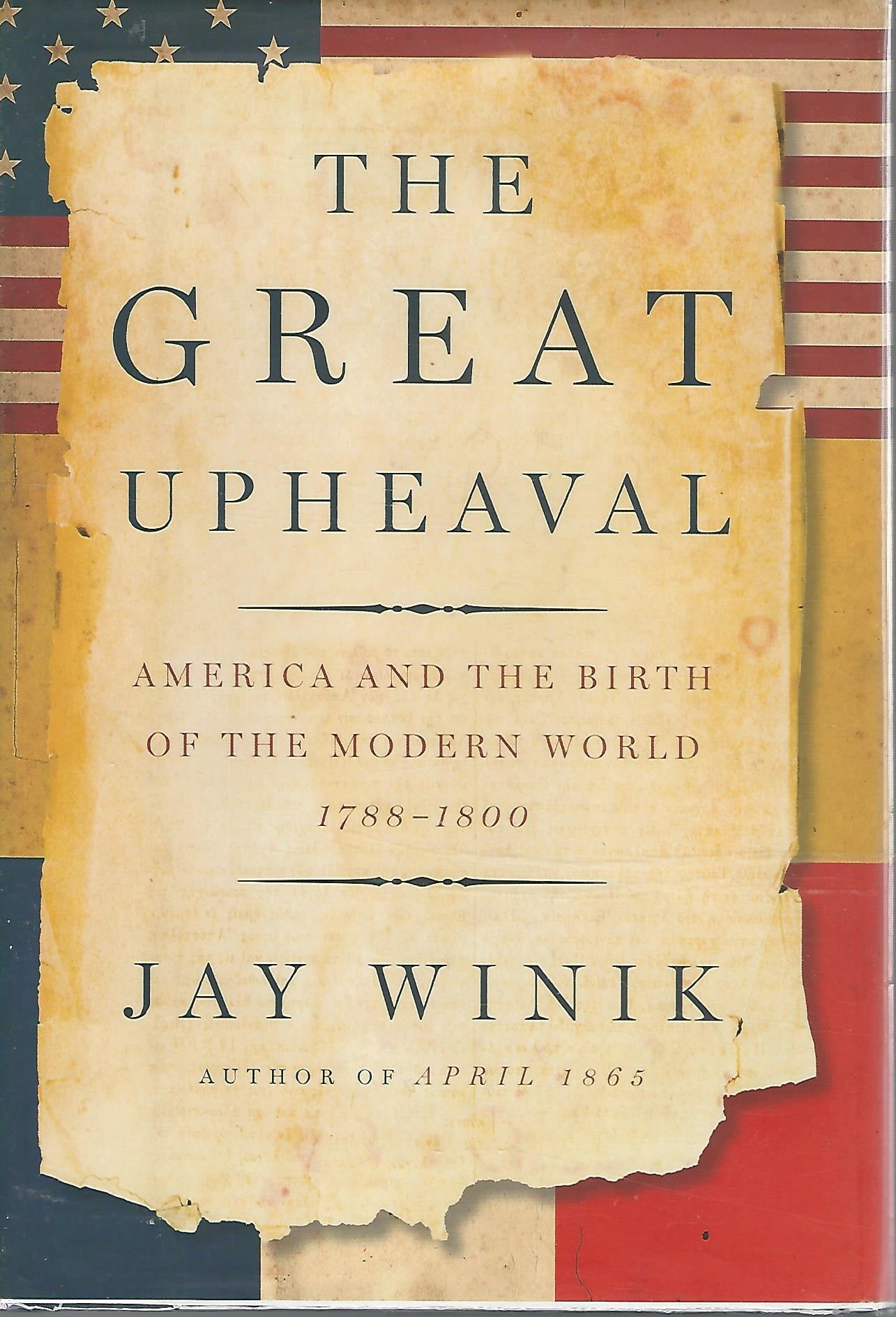 The Great Upheaval: America and the Birth of the Modern World, 1788-18 ...